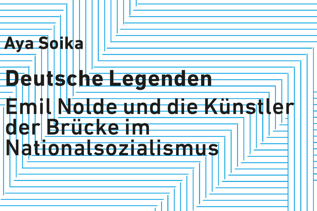 Aya Soika: Deutsche Legenden. Emil Nolde und die Künstler der Brücke im ...
